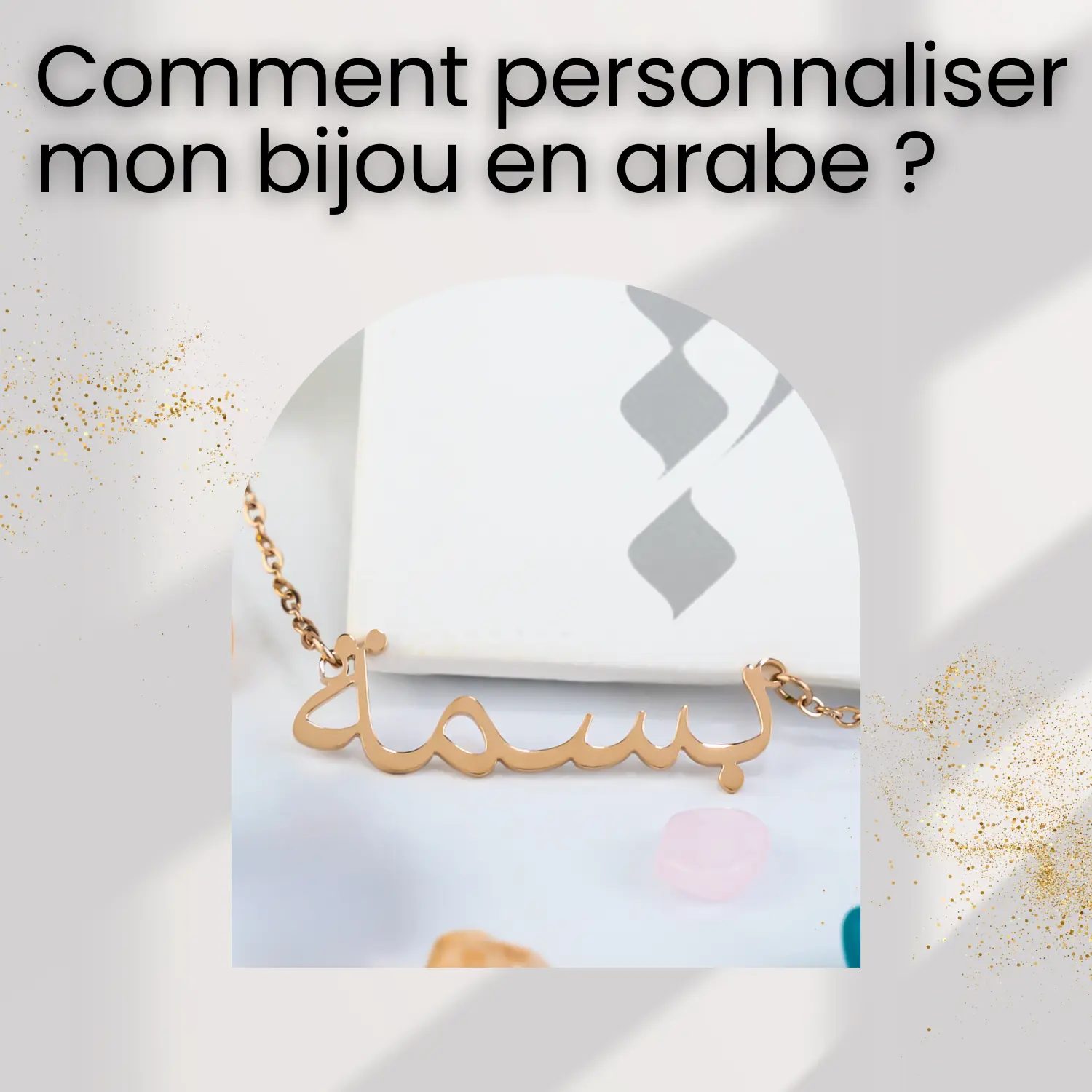 Comment personnaliser mon bijou en arabe ? - Les bijoux de Mélanie
